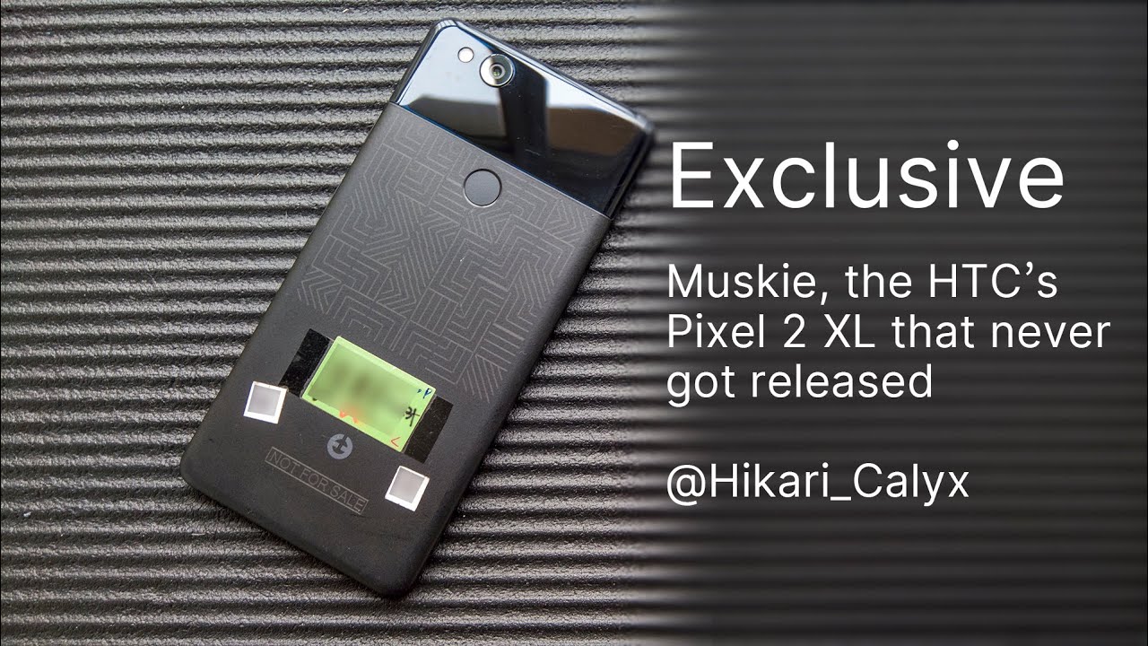 [Exclusive] Muskie, the unreleased HTC Pixel 2 XL prototype unit - YouTube
