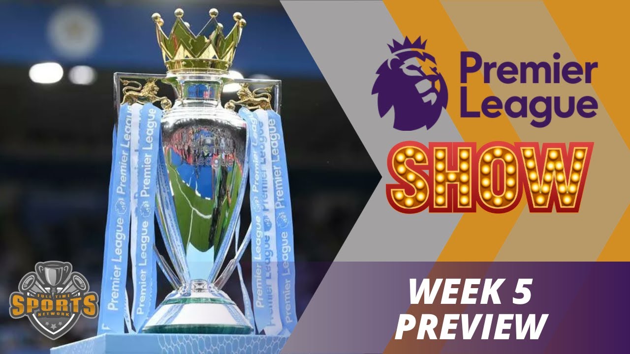 Premier League Preview I Week 5 - YouTube