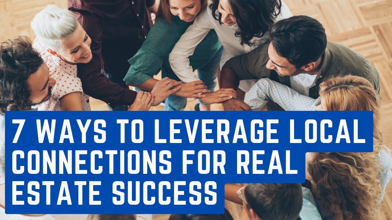 7 Ways to Leverage Local Connections for Real Estate Success - YouTube