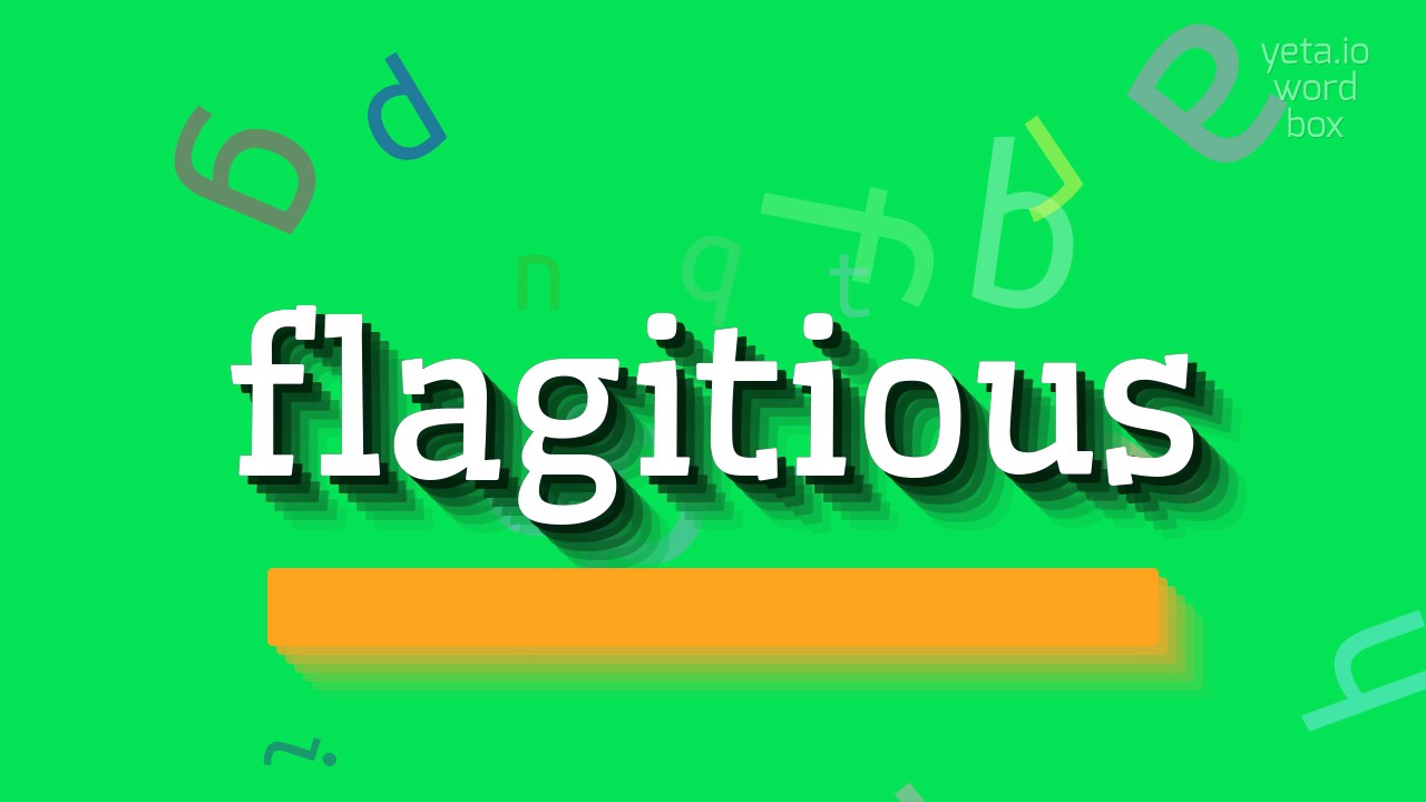 FLAGITIOUS - How to say Flagitious? - YouTube
