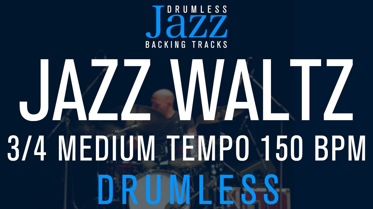 3/4 Swing - Medium Tempo Jazz Waltz Drumless Backing Track | 150 Bpm ...