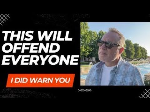This WILL Offend EVERYONE! I DID WARN YOU! - YouTube
