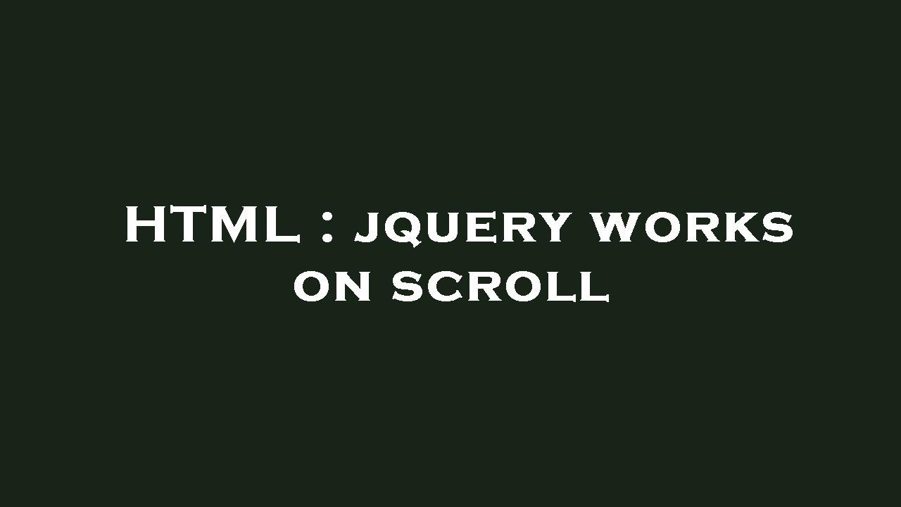 HTML : jquery works on scroll - YouTube
