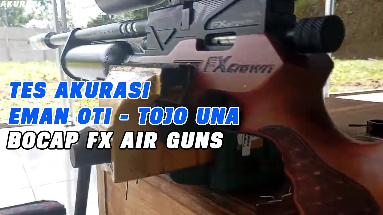 TES AKURASI SENAPAN ANGIN BOCAP FX AIR GUNS PESANAN BOS EMAN OTI, TOJO ...