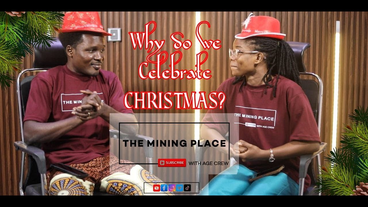 WHY DO WE CELEBRATE CHRISTMAS? || THE MINING PLACE || AGE CREW # ...