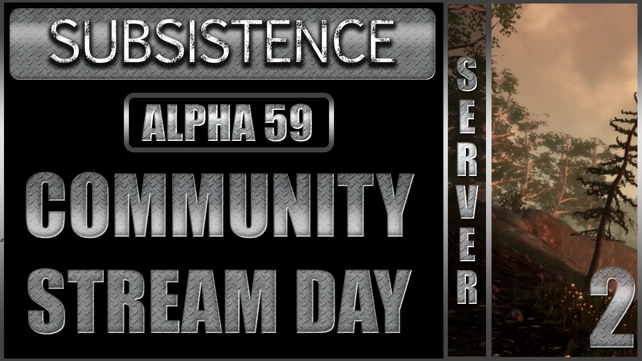 Community Stream Day I Subsistence Live Stream I Alpha 59 I Episode 2 ...