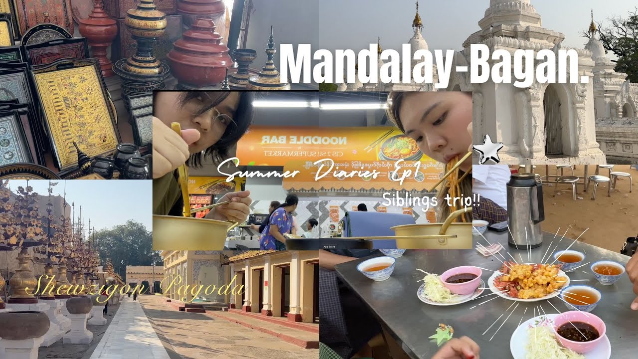 နွေ diaries | how I spent my days in Bagan and Mandalay - YouTube