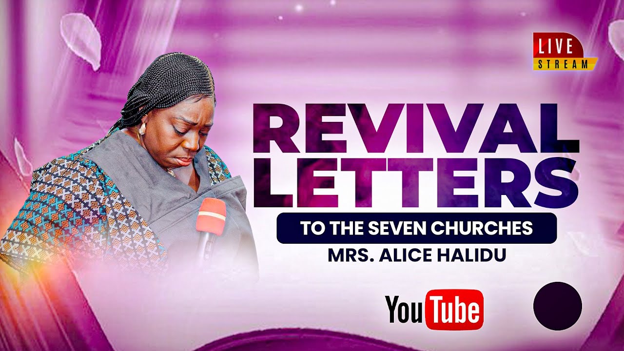 REVIVAL LETTER TO THE SEVEN CHURCHES | PST. MRS ALICE HALIDU - YouTube