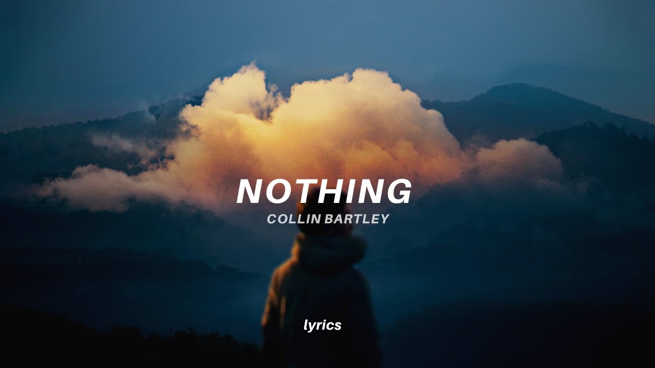 Collin Bartley - Nothing (lyrics) - YouTube