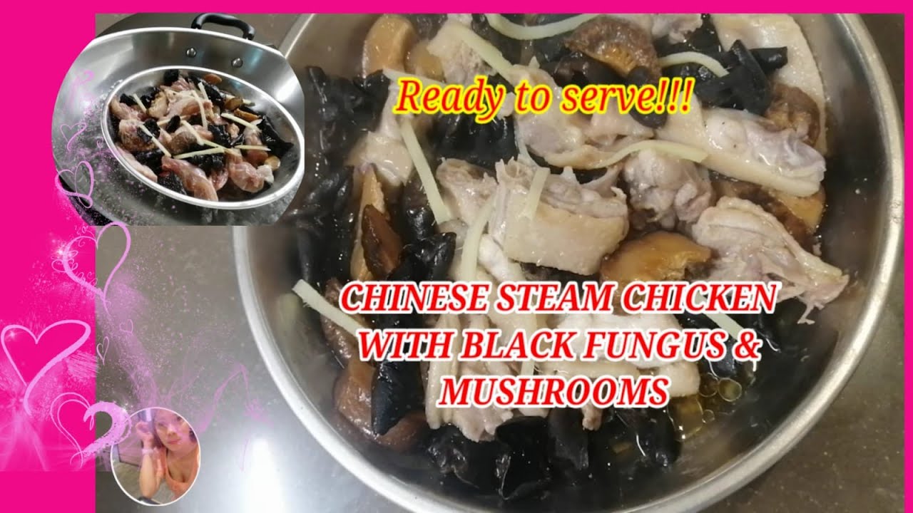 HOW TO COOK CHINESE STEAM CHICKEN WITH MUSHROOMS AND BLACK FUNGUS ...