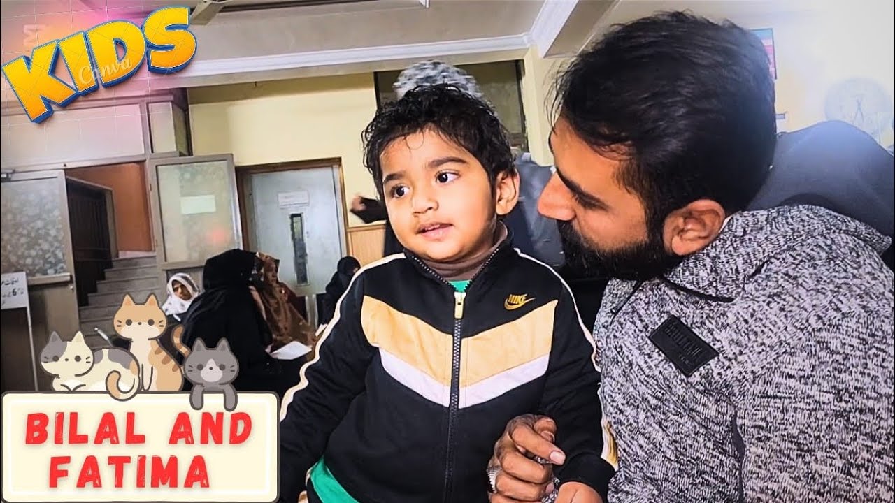 BILAL VISIT HOSPITAL | BRAVE BOY | BILAL AND FATIMA VLOG | - YouTube