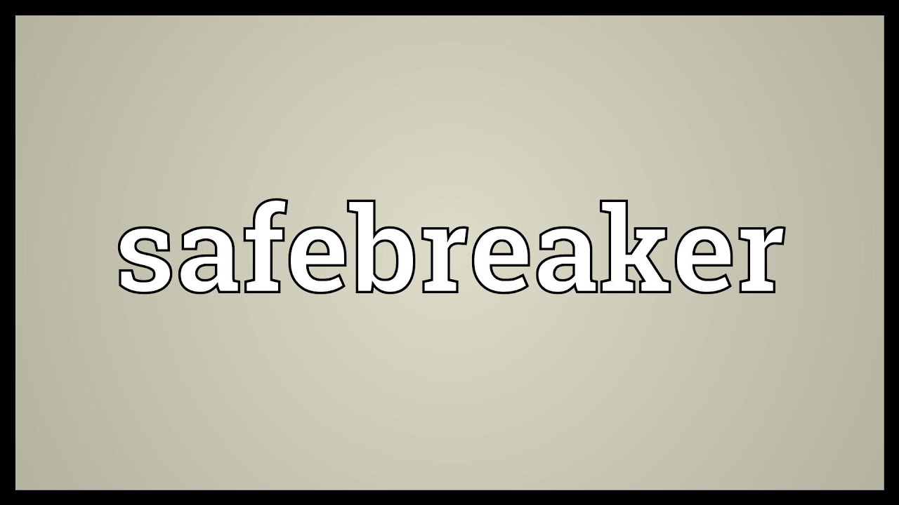 Safebreaker Meaning - YouTube