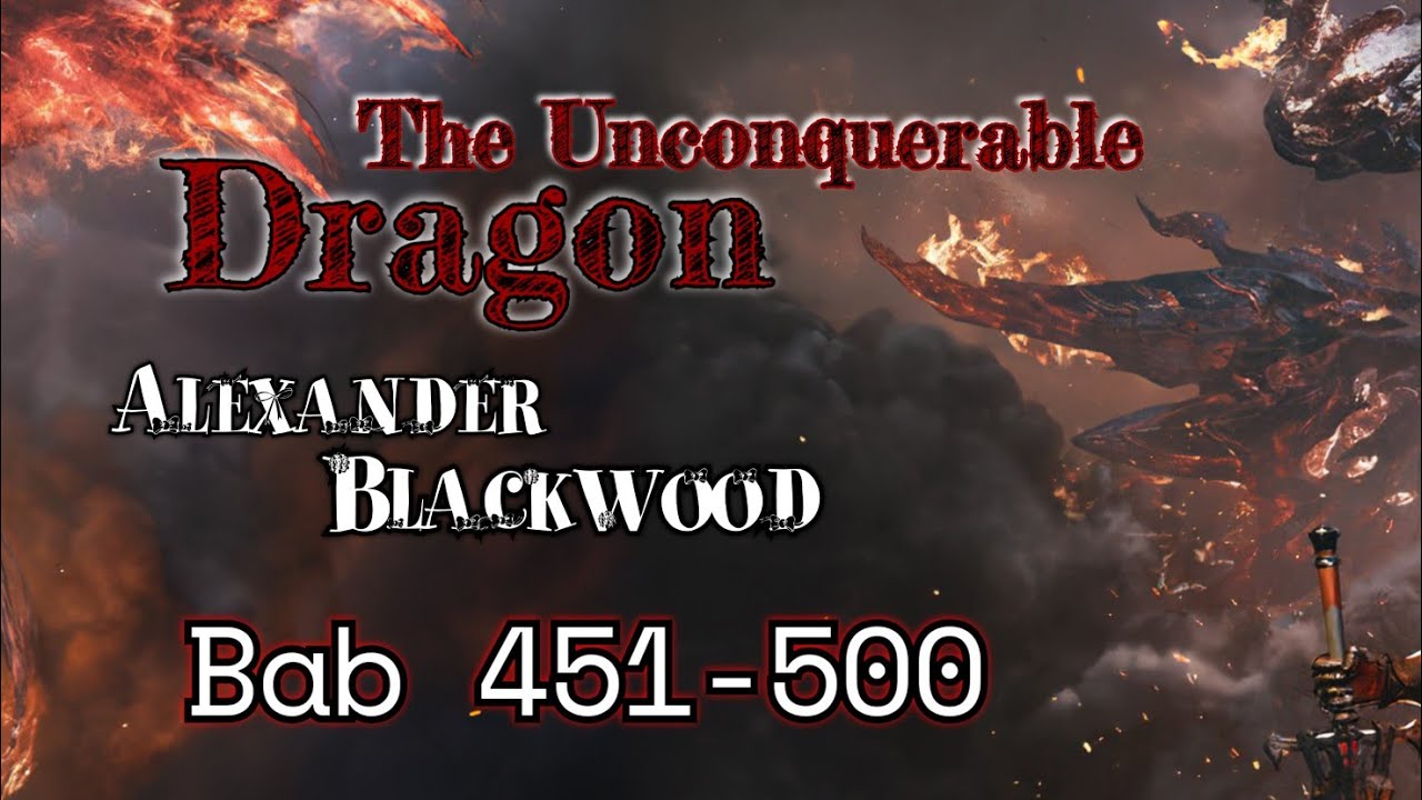 Bab 451-500 The Unconquerable Dragon, Alexander Blackwood | Kembalinya Kaisar Naga, Alexander ...