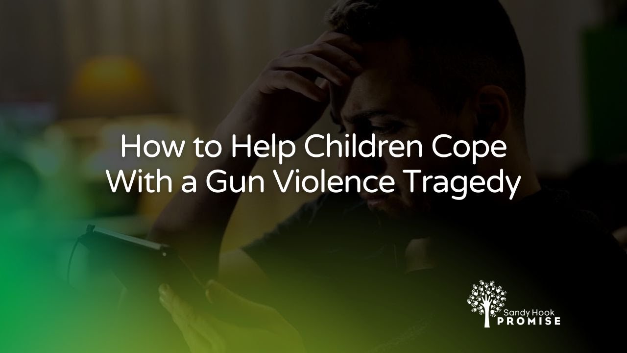 How to help children cope With A Gun Violence Tragedy | Sandy Hook ...