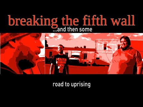 Breaking the Fifth Wall ...and Then Some: Road to Uprising II - YouTube