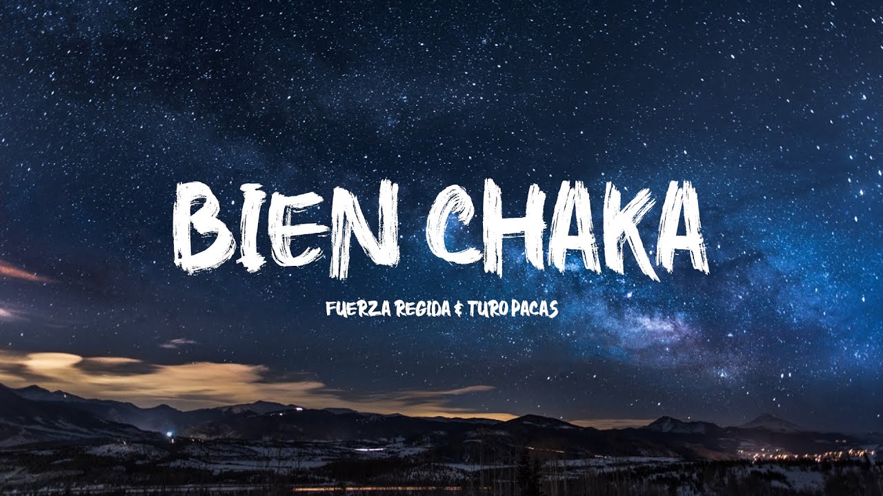 Fuerza Regida & Turo Pacas - BIEN CHAKA (Letra/Lyric) - YouTube