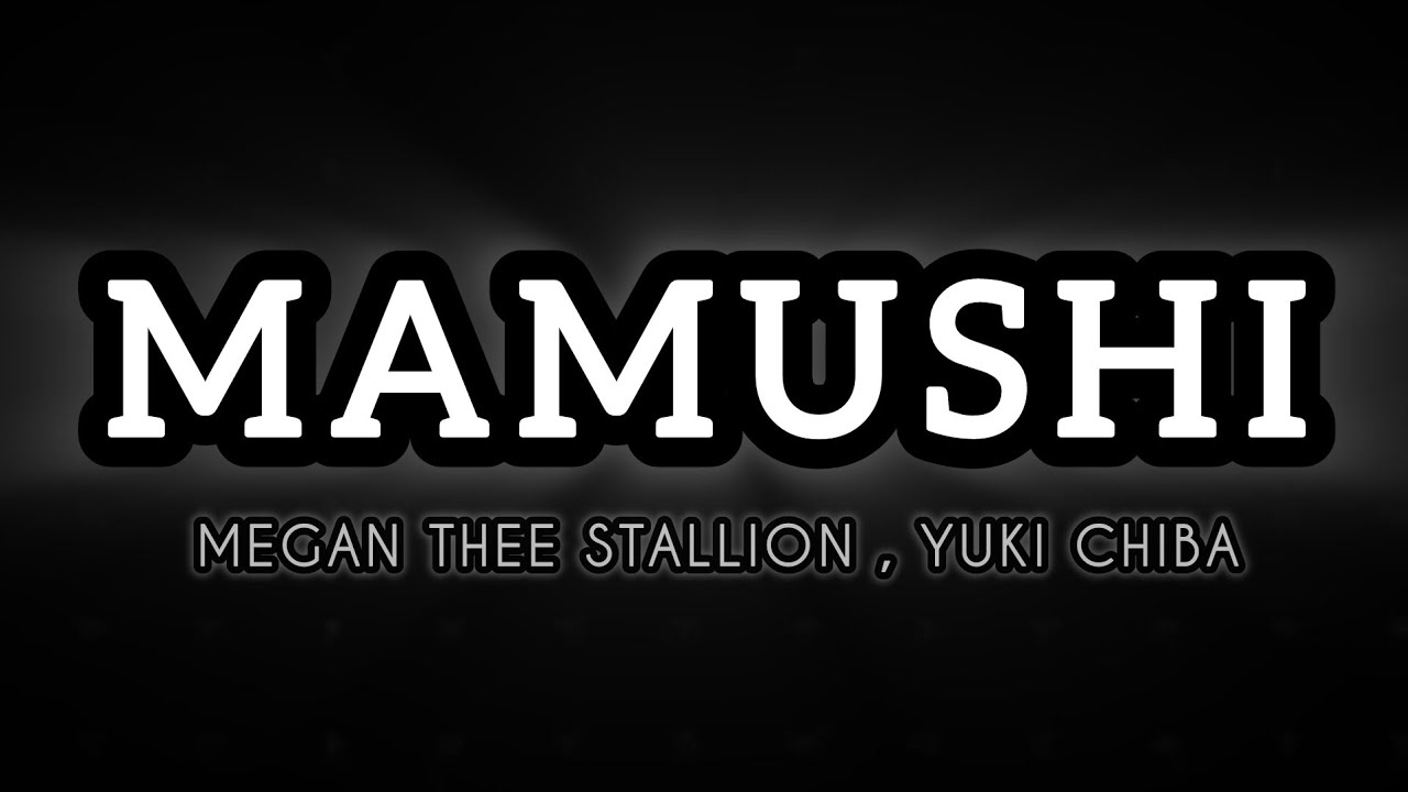 Megan Thee Stallion - Mamushi (Lyrics) Ft. Yuki Chiba - YouTube