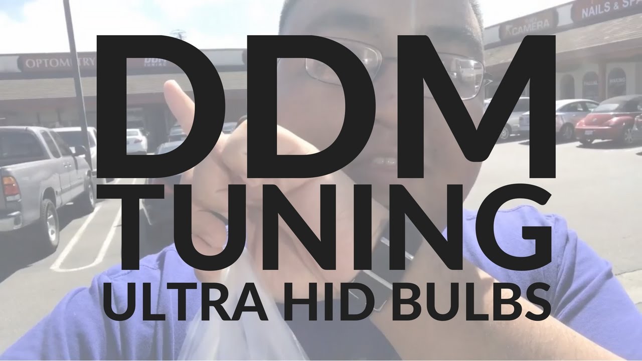 New DDM Tuning Ultra HID Bulbs! - YouTube