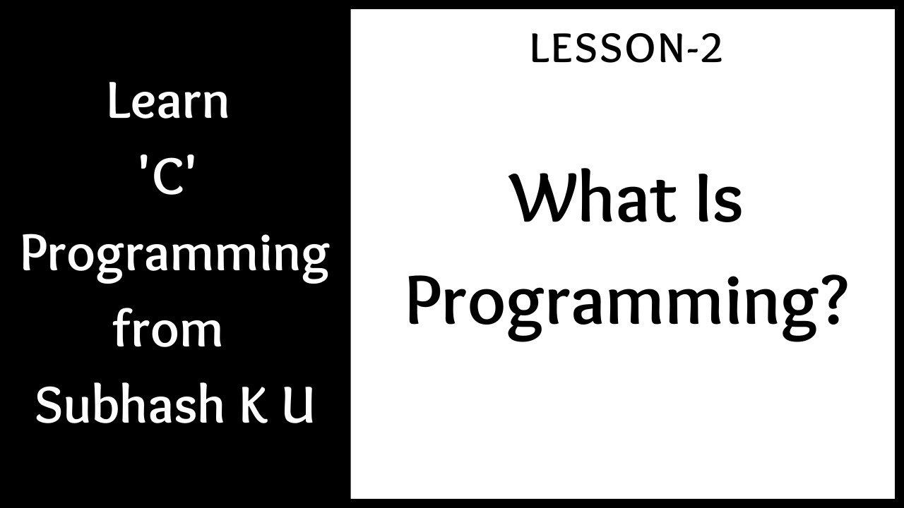 What Is Programmingcoding Lesson 2 Learn C Programming From Subhash K U Youtube 1583