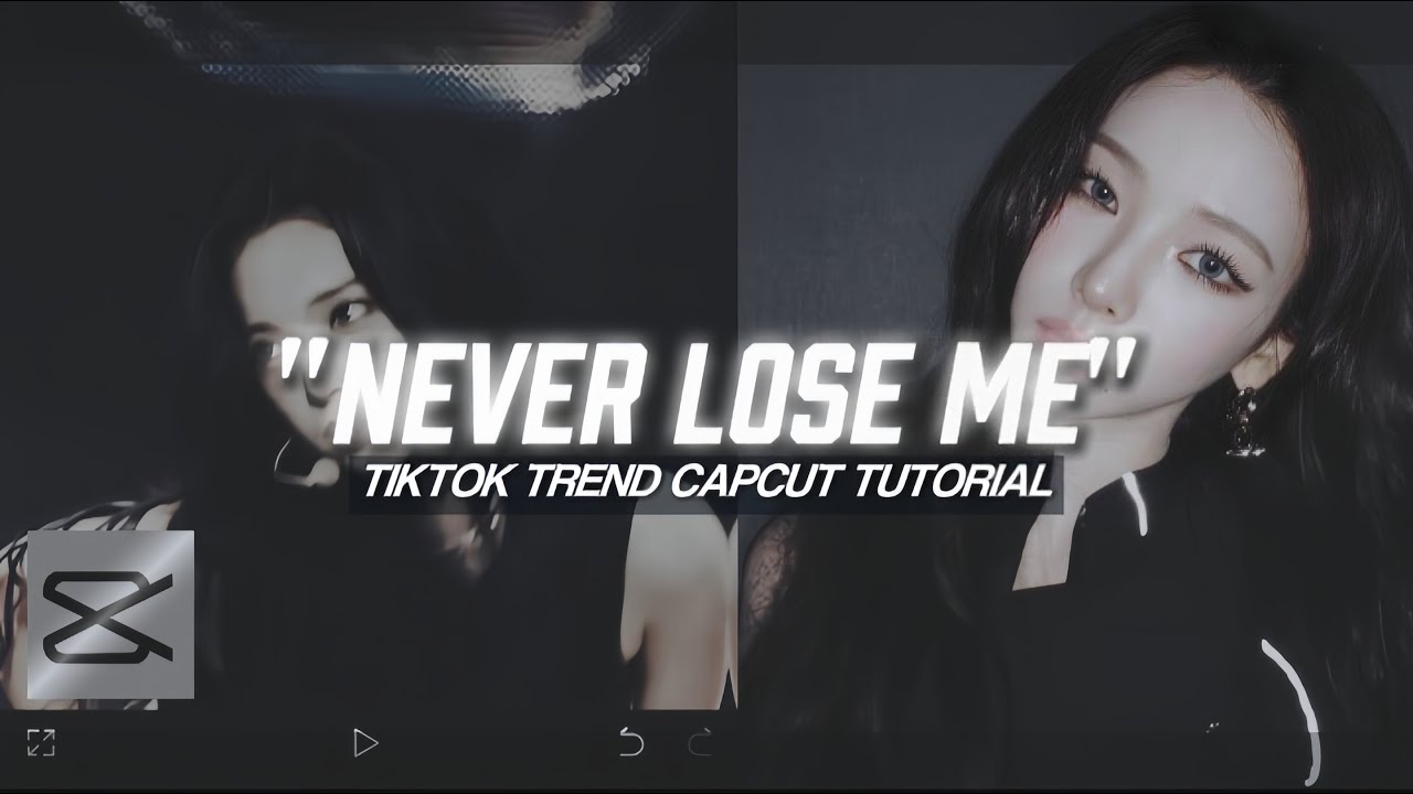 "NEVER LOSE ME" TIKTOK TREND CAPCUT EDIT TUTORIAL - YouTube