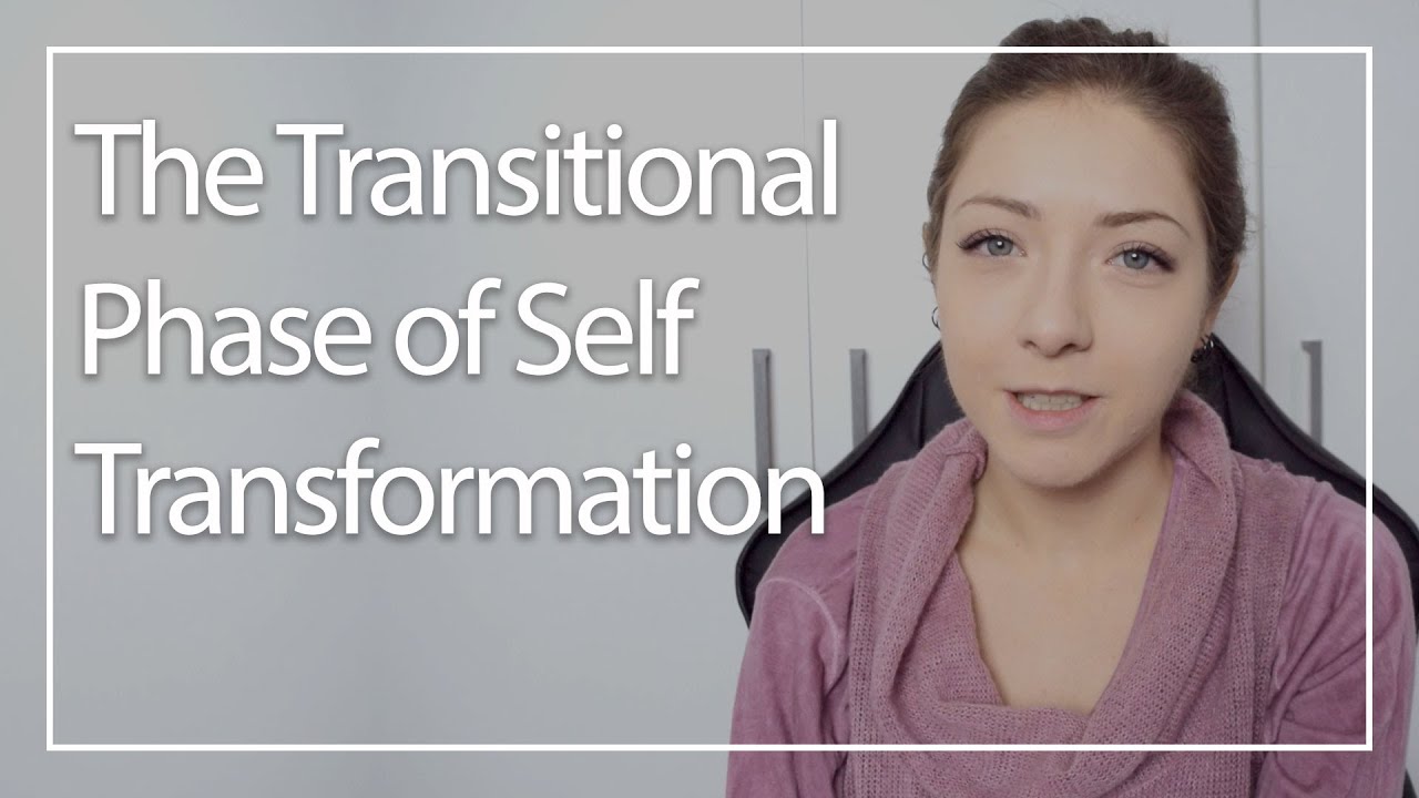The Transitional Phase of Self Transformation - YouTube