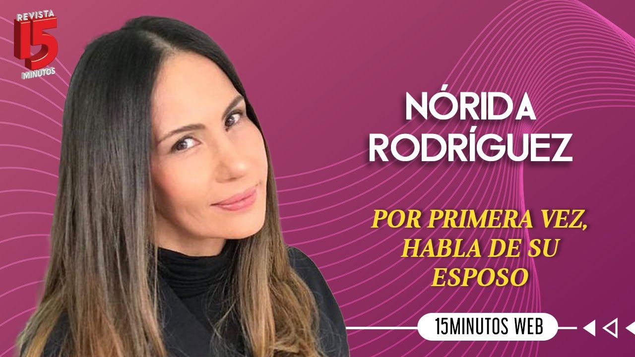 Nórida Rodríguez habla por primera vez de su esposo Toto Vega - YouTube
