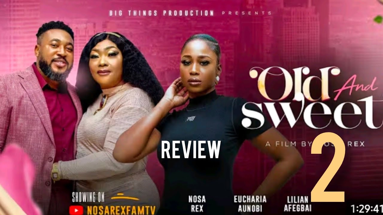 OLD AND SWEET MOVIE REVIEW STARRING EUCHARIA ANOBI, NOSA REX, LILIAN ...