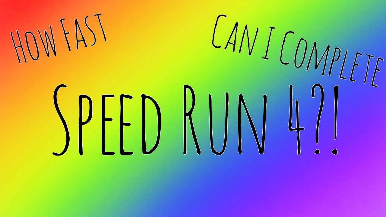 How fast can I complete speed Run 4? - YouTube