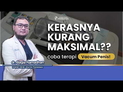 Ereksi Kurang Maksimal? Coba Terapi Vakum Penis!