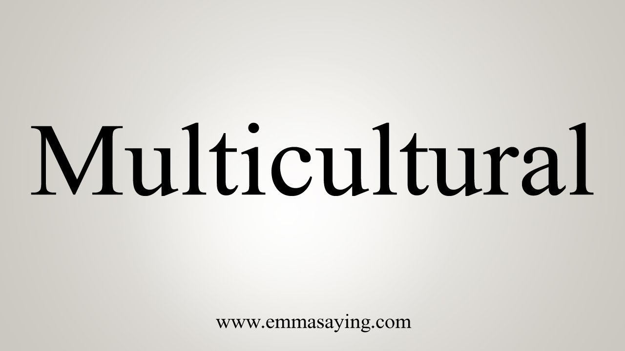 How To Say Multicultural - YouTube