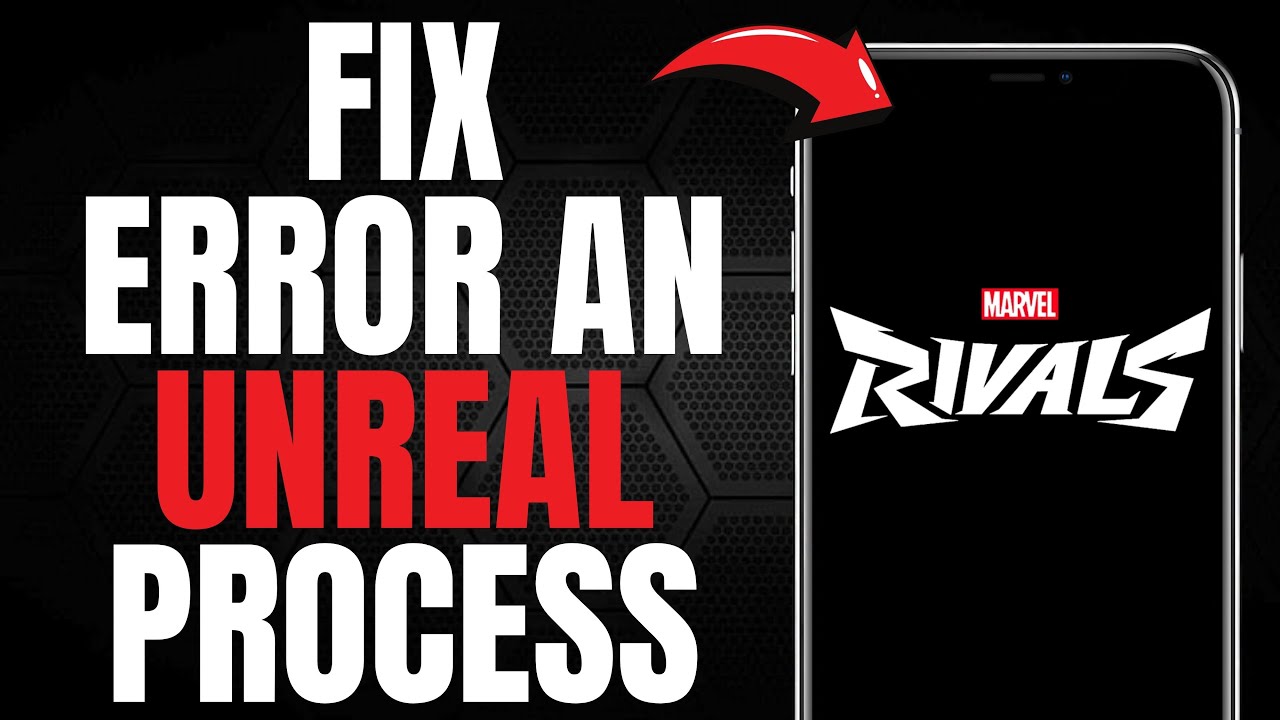 [UPDATED FIX!] Marvel Rivals Error: "An Unreal Process Has Crashed ...