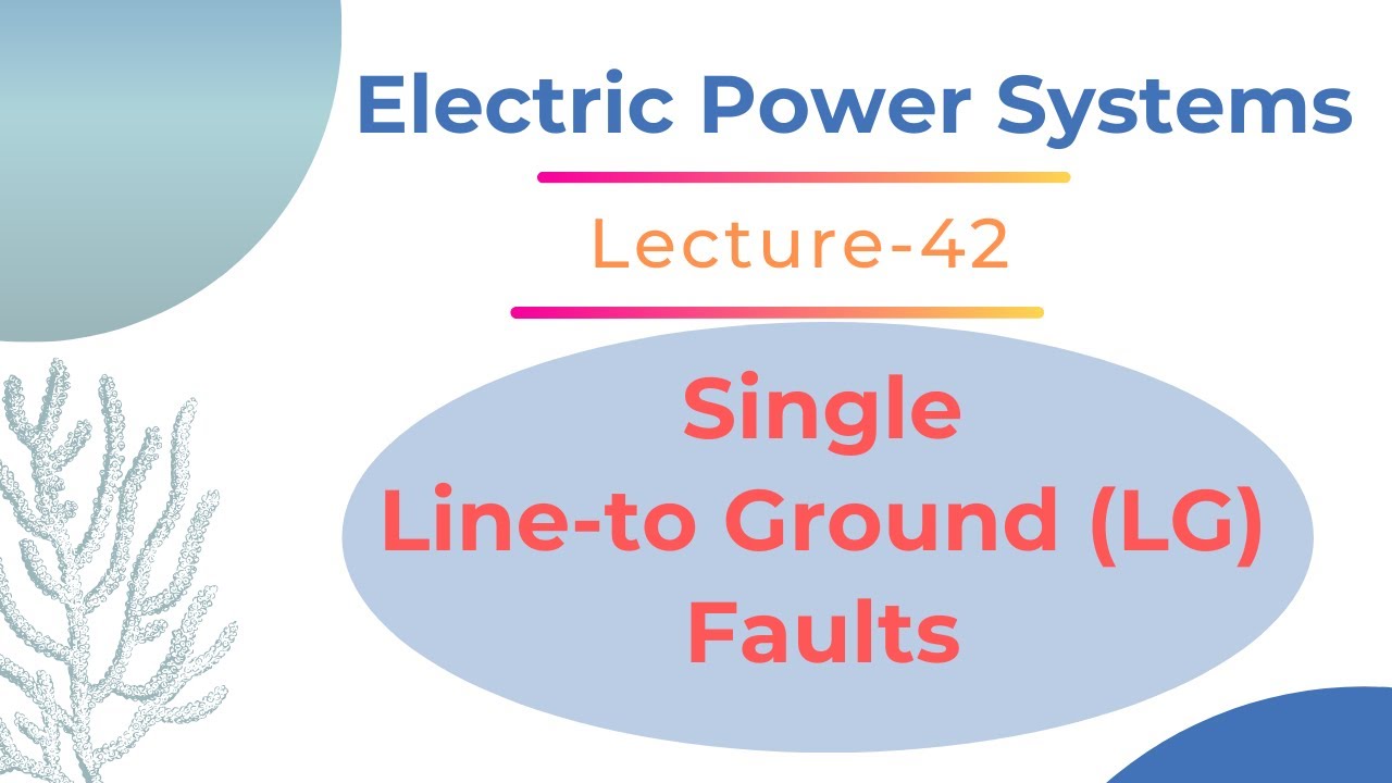 Power Systems | Lecture - 42 | Single Line-to-Ground (LG) Faults - YouTube