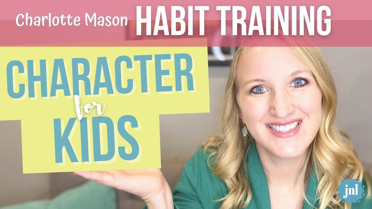 Intentional CHARACTER Training For Kids | Charlotte Mason Habit ...