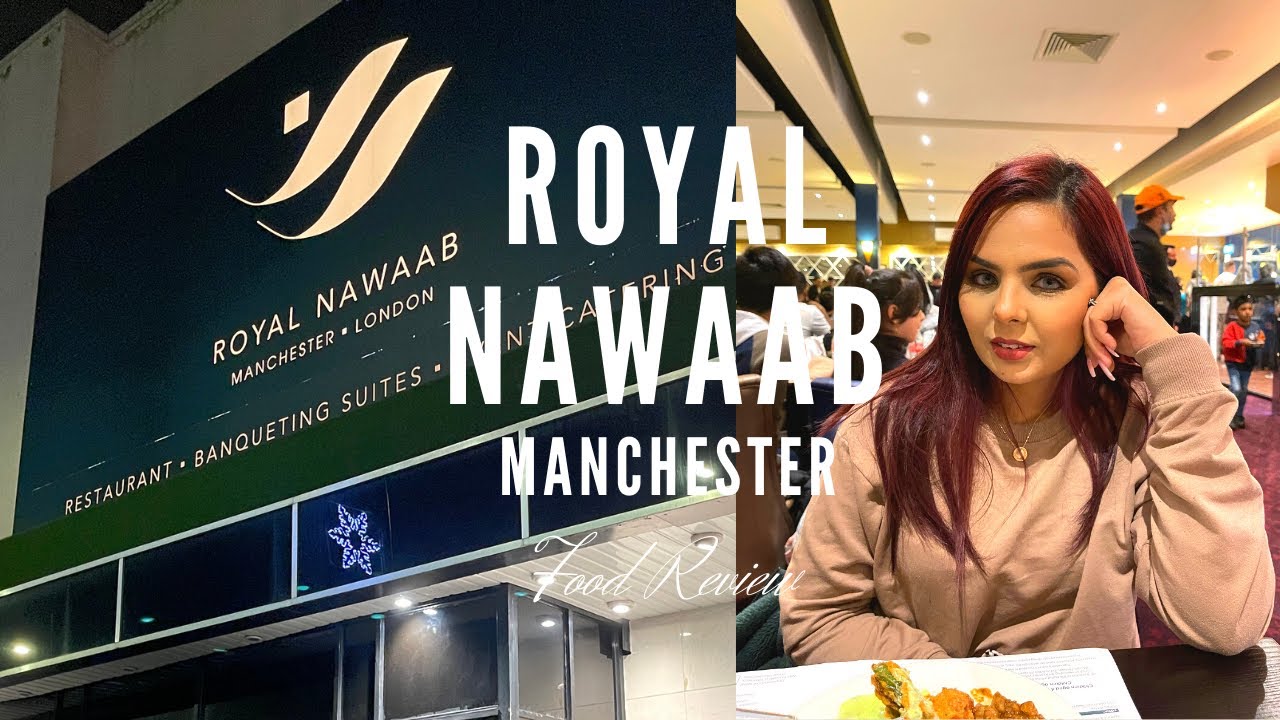 ROYAL NAWAAB MANCHESTER | FOOD REVIEW VLOG | BETTER THAN LONDON? - YouTube
