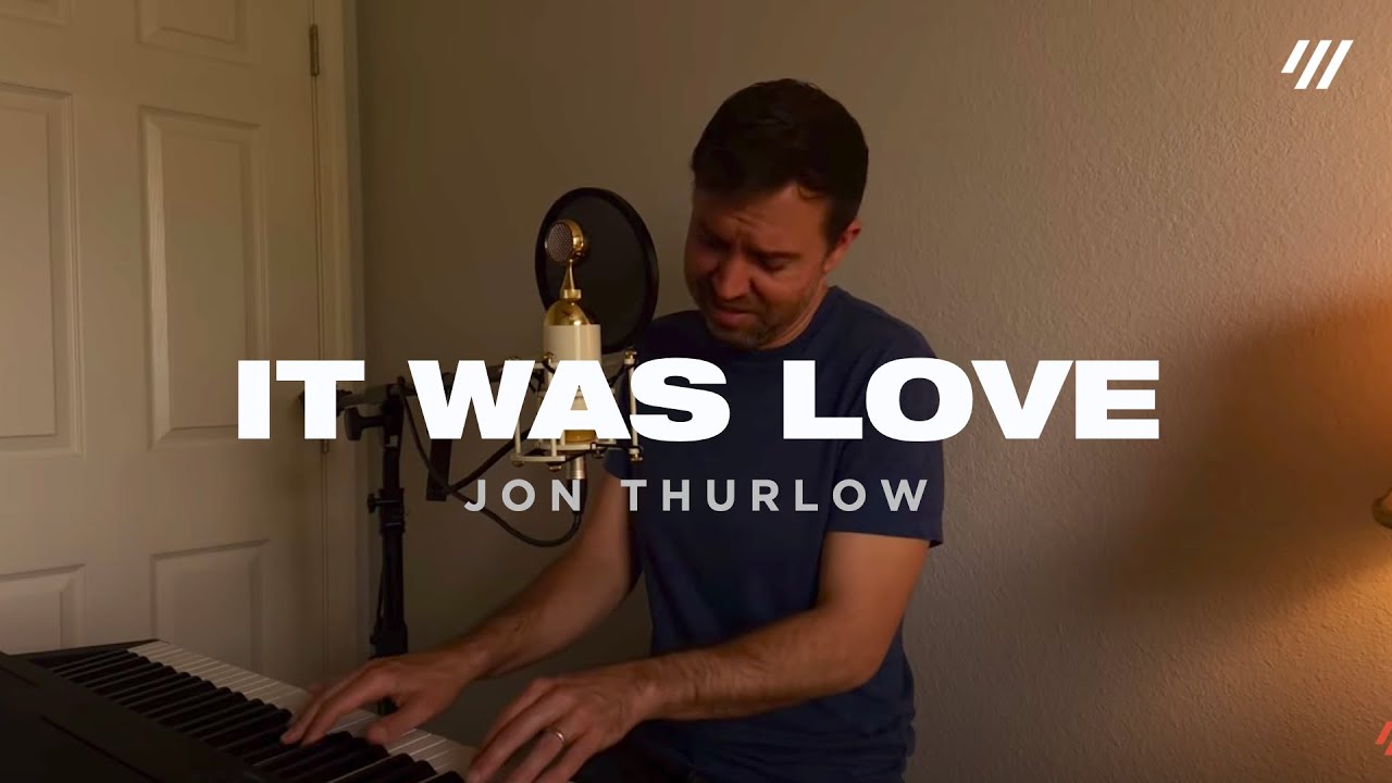 It Was Love (Live from Home, Worship Set) - Jon Thurlow - YouTube
