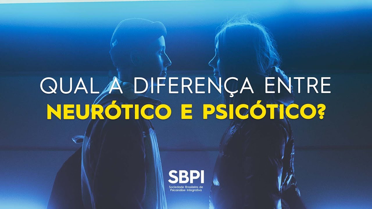 Qual a diferença entre Neurótico e Psicótico? - YouTube