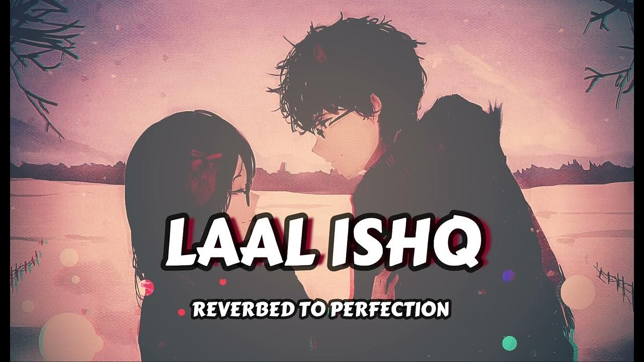 Laal Ishq - Slowed & Reverb | Goliyon Ki Raasleela Ram-leela | Ranveer Deepika - YouTube