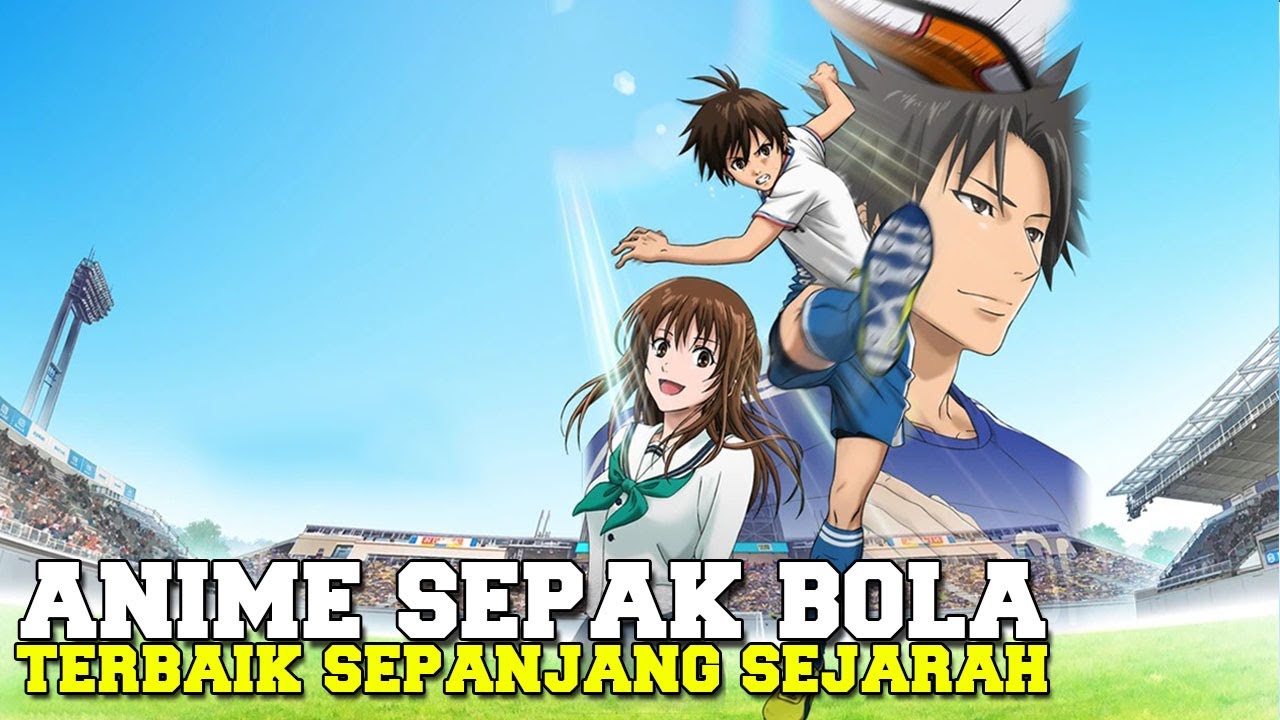 12 Anime sepak bola terbaik sepanjang masa !! wajib kalian tonton - YouTube