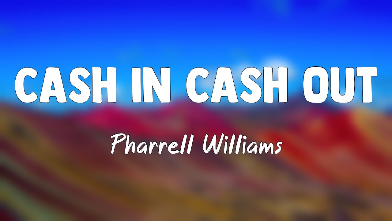 Cash In Cash Out - Pharrell Williams (Lyrics Video) 💶 - YouTube