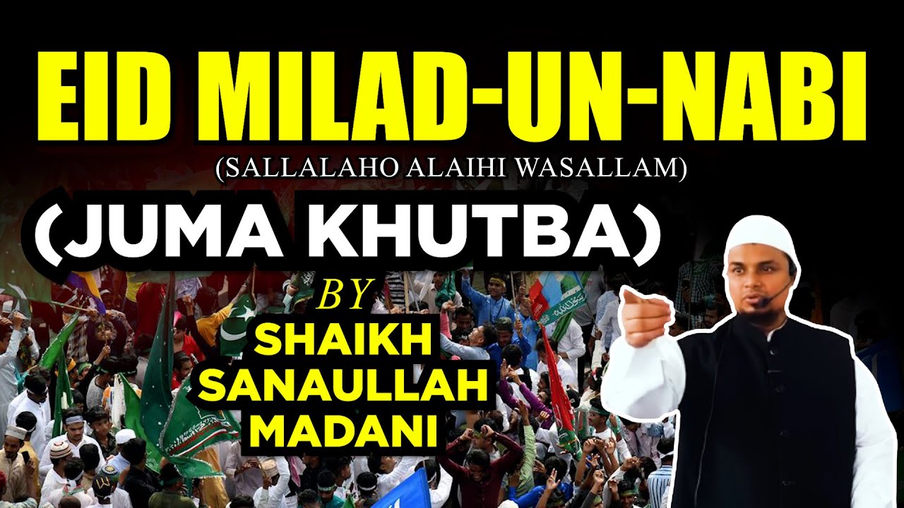 EID MILAD-UN-NABI ﷺ || JUMA KHUTBA || By Shaikh Sanaullah Madani || Don ...