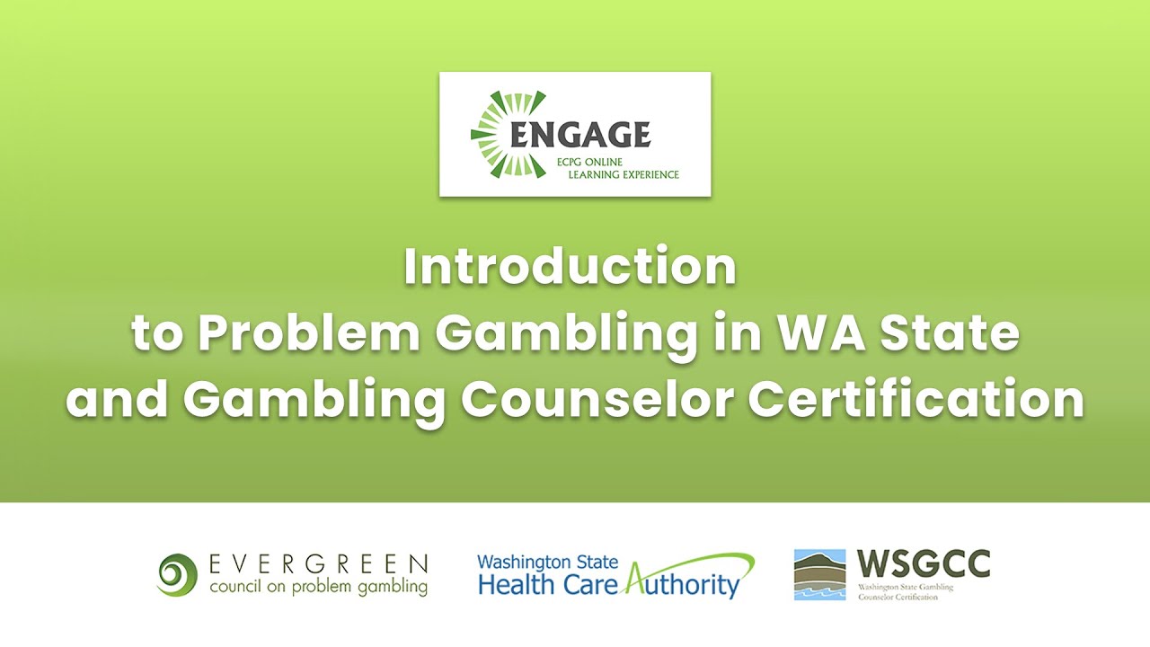 Introduction to Problem Gambling in WA State and Becoming a Certified ...