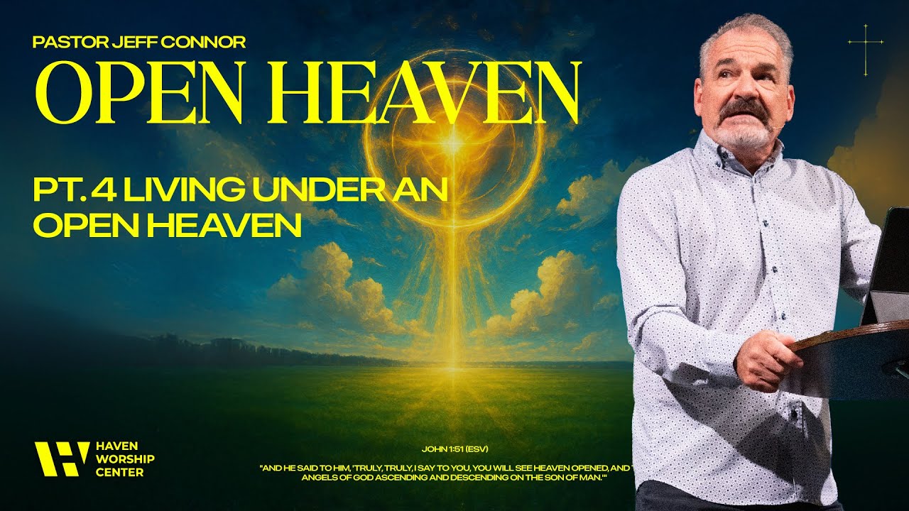 Living Under An Open Heaven | Pastor Jeff Connor | Open Heaven Pt. 4 ...