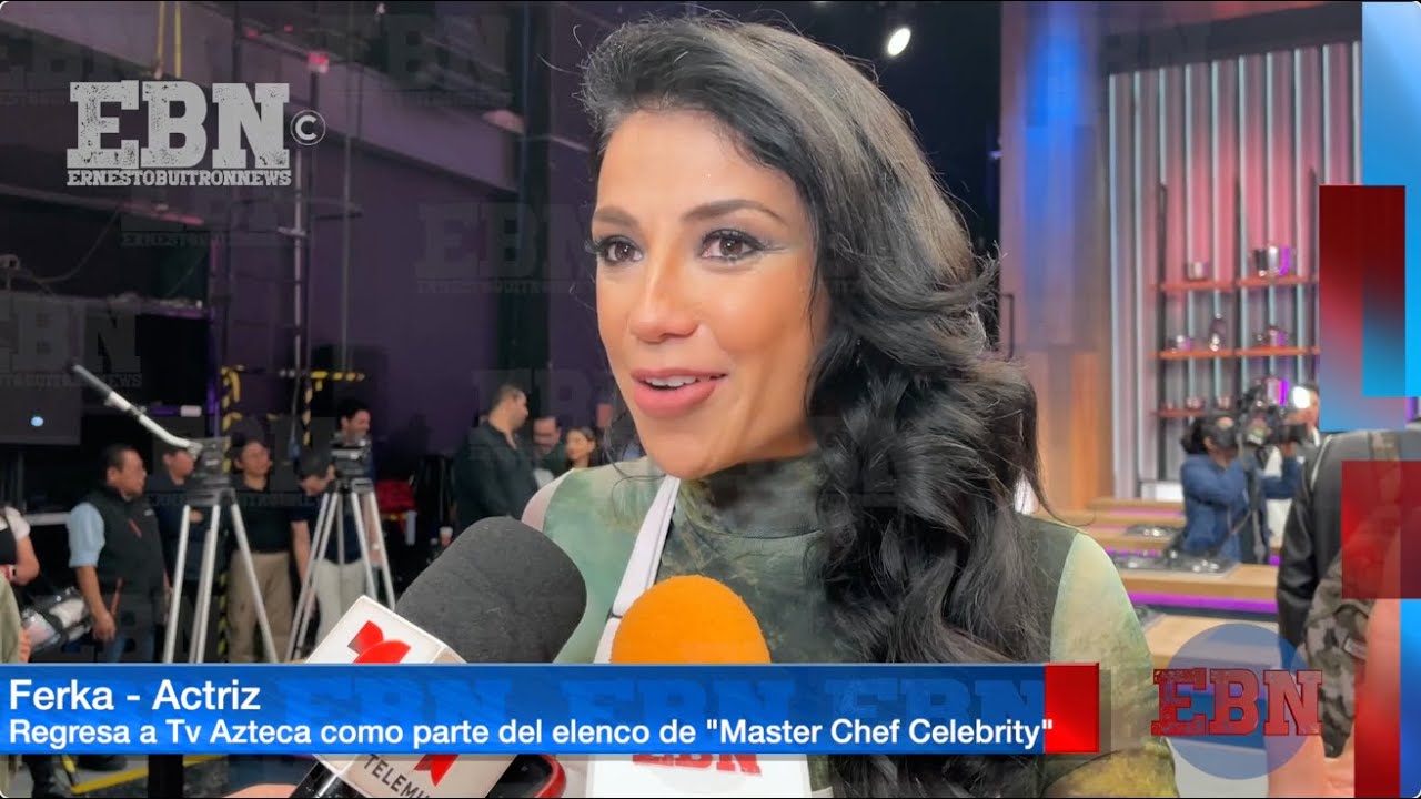 FERKA regresa a Tv Azteca en MASTER CHEF CELEBRITY después de haber ...