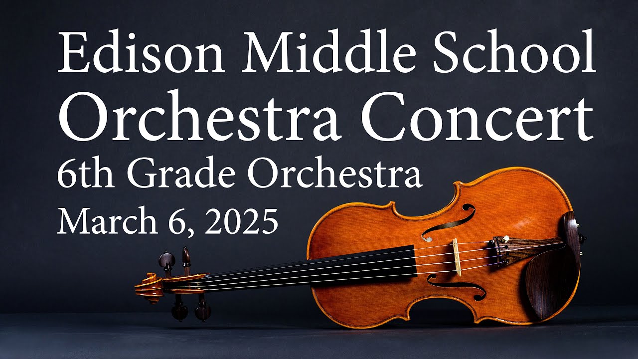 Edison Middle School - 6th Grade Orchestra - March 6, 2025 - YouTube