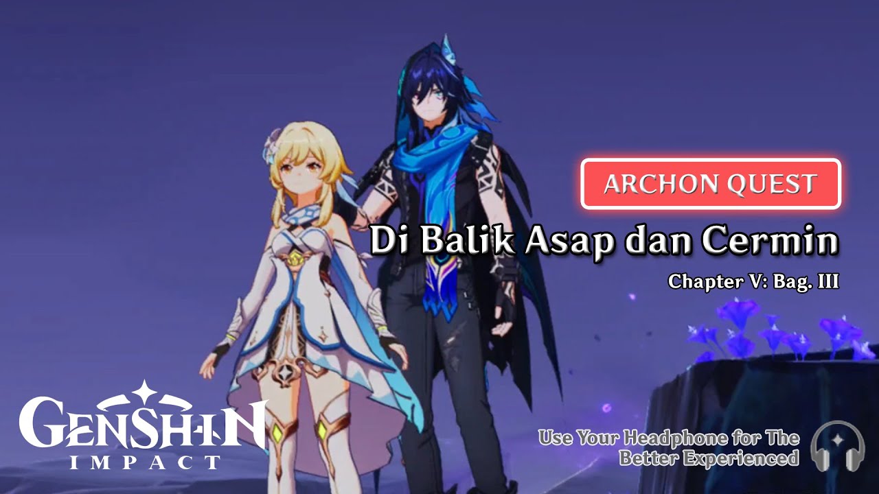 [QUEST ARCHON] "Di Balik Asap dan Cermin" Chapter V: Bag. 3 - Genshin ...