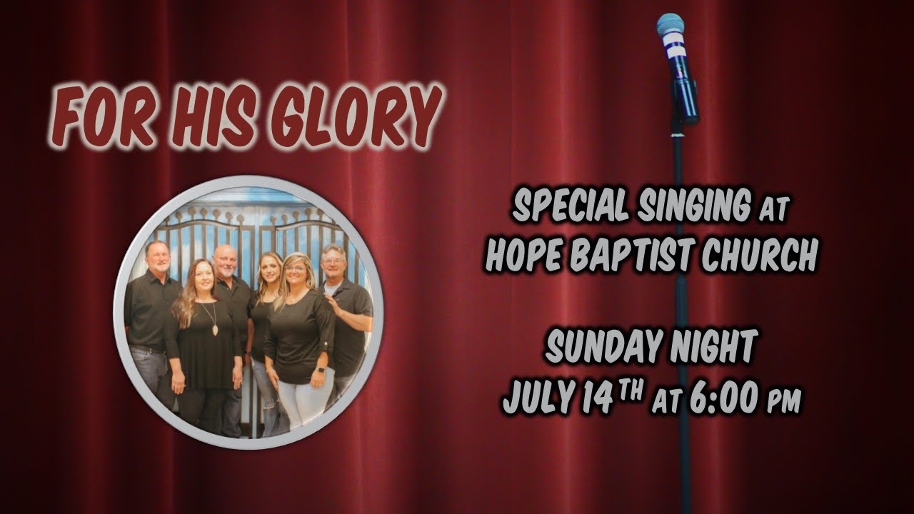 Special Singing: For His Glory | 7/14/2024 Sunday Night | Hope Baptist ...