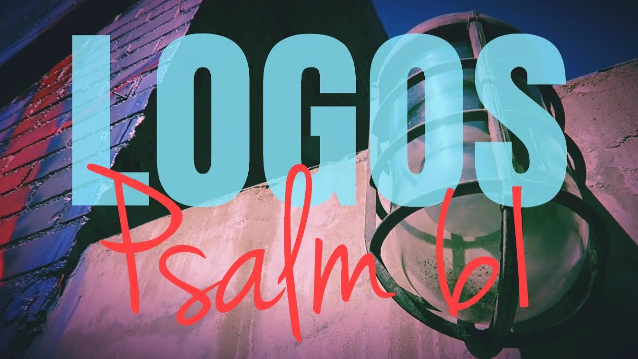LOGOS - Daily Devotional Series - Psalm 61 - YouTube
