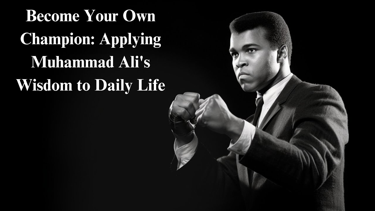 Become Your Own Champion: Applying Muhammad Ali's Wisdom to Daily Life ...