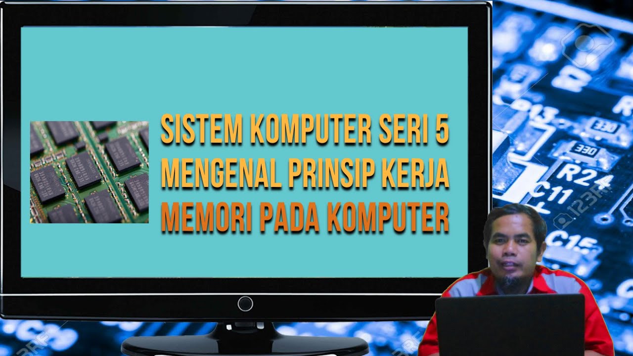 Sistem Komputer Seri 5 - Mengenal Prinsip Kerja dan Spesifikasi Memori ...