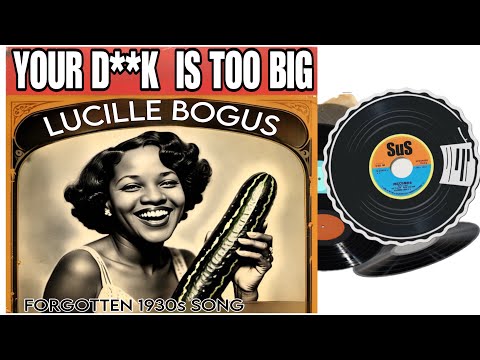 Your D**k is Too Big (Dirty 1930s Song) by Lucille Bogus / 1930s Music Video
